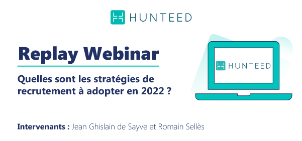 Hunteed - Webinar - Quelles stratégies de recrutement adopter en 2022